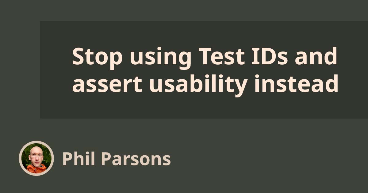 Stop using Test IDs and assert usability instead